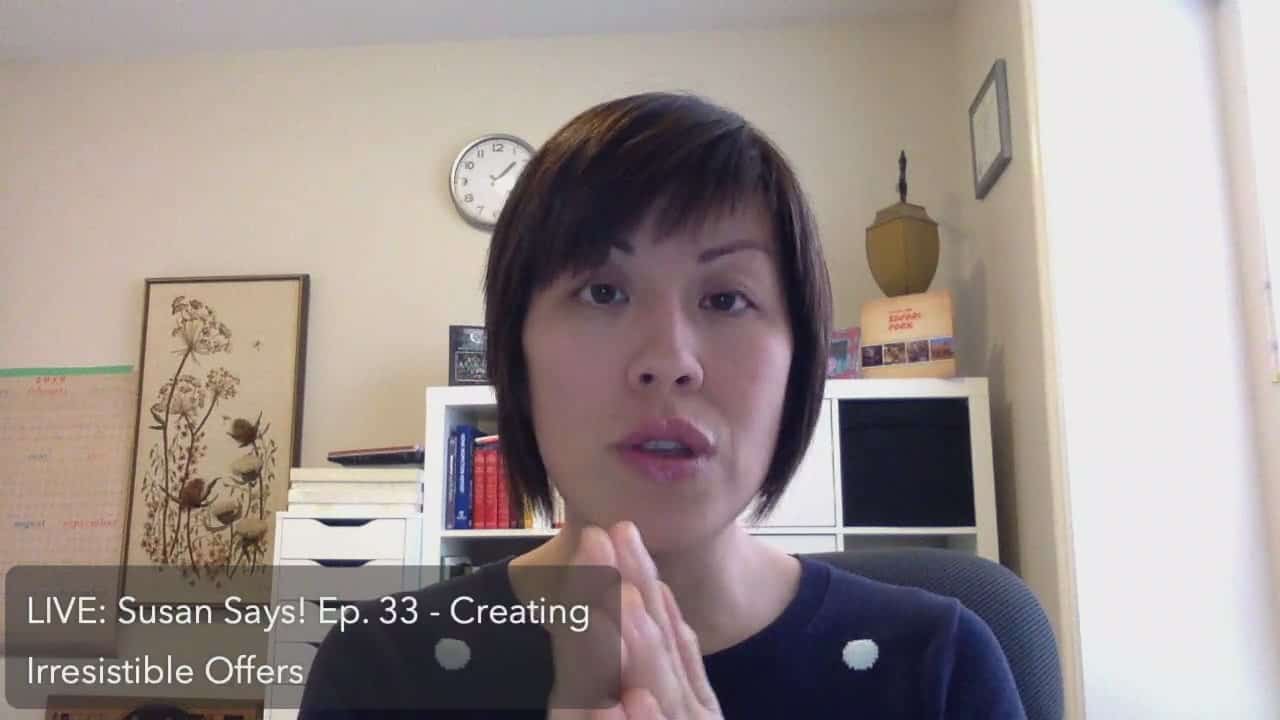 LIVE: Susan Says! Ep.33 - Creating Irresistible Offers>>Why you miss ...