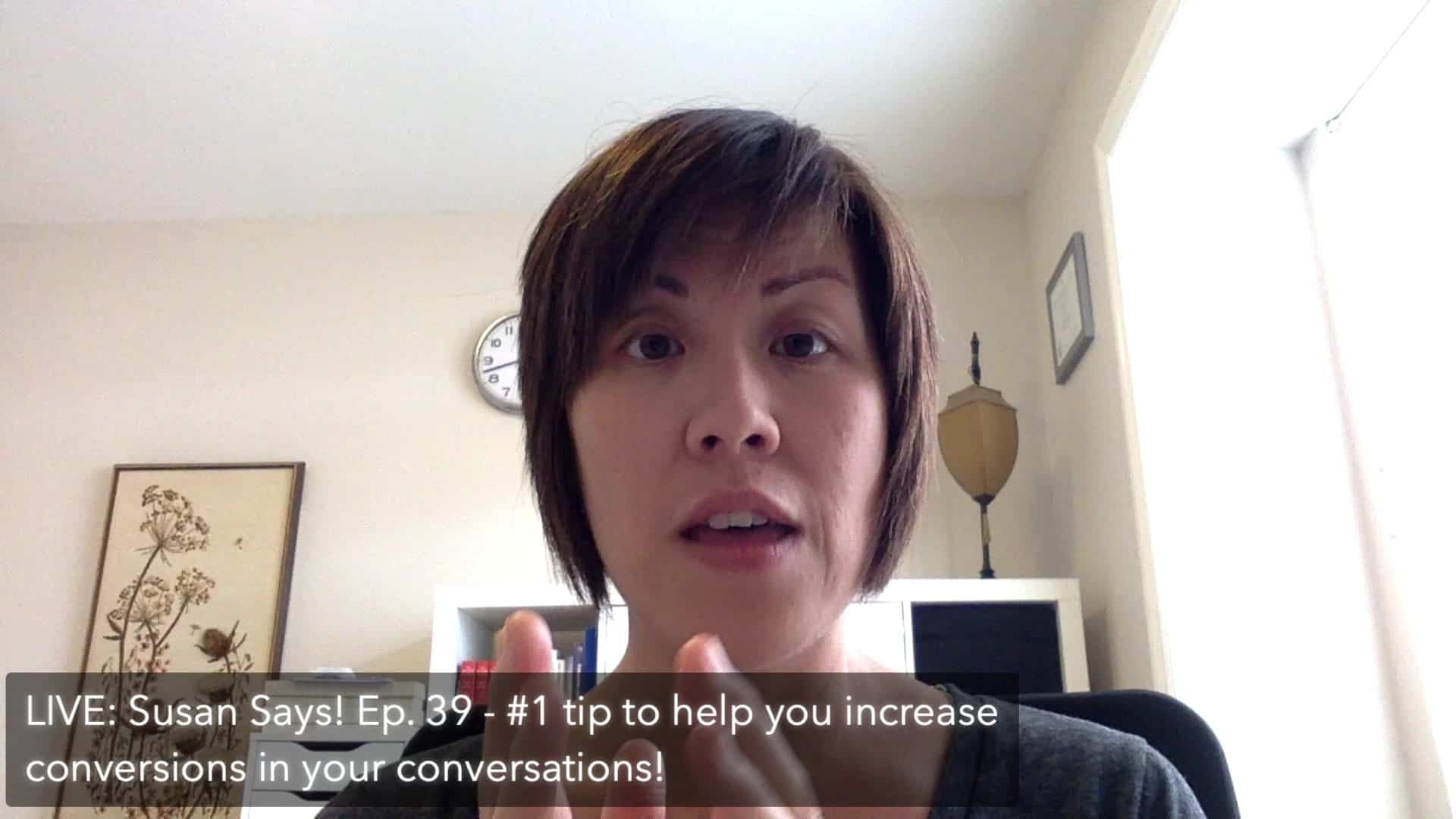 LIVE: Susan Says! Ep. 39 - #1 tip to help you increase conversions in ...